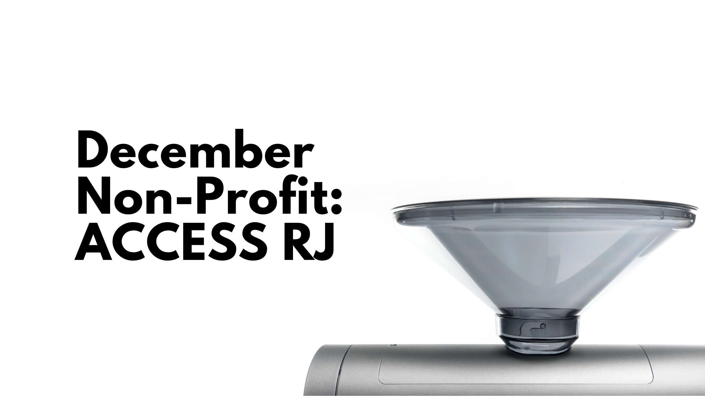December Non-Profit: ACCESS RJ – acaia