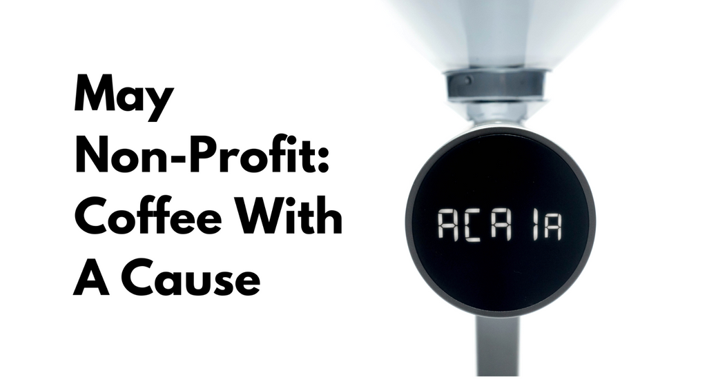 Monthly Non-Profit: Coffee With A Cause – acaia